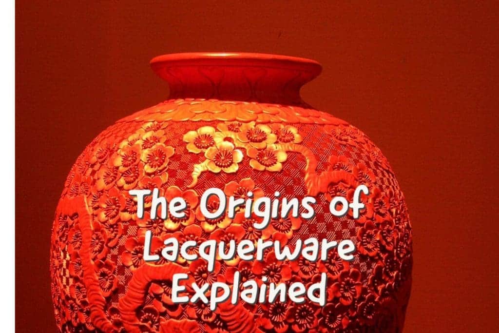Where Did Lacquerware Originate? An Interesting History | Mondoro
