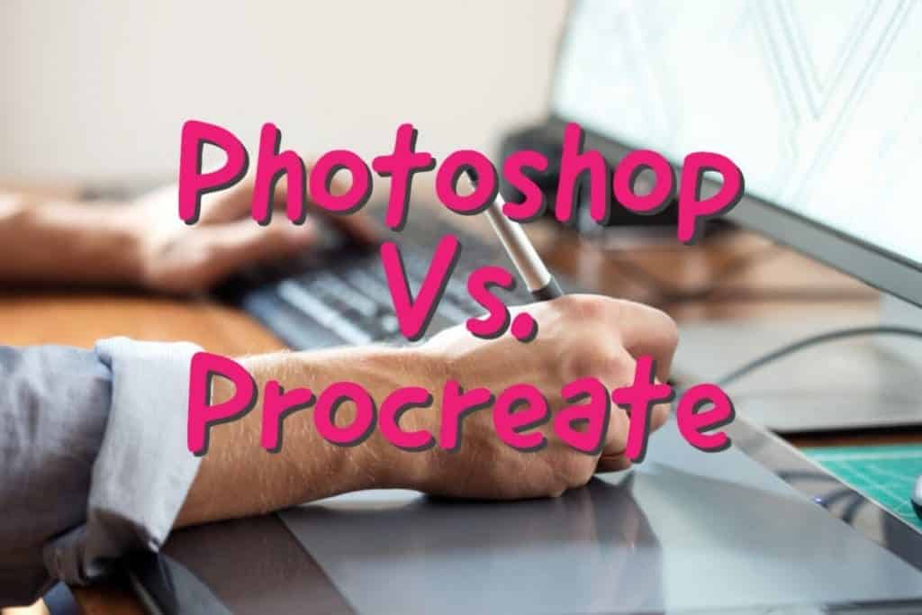 Procreate App Vs. Photoshop, Which Is Better? | Mondoro