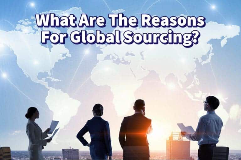 What Are The Reasons For Global Sourcing? | Mondoro