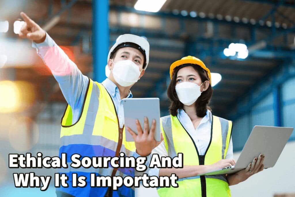 Ethical Sourcing And Why It Is Important | Mondoro