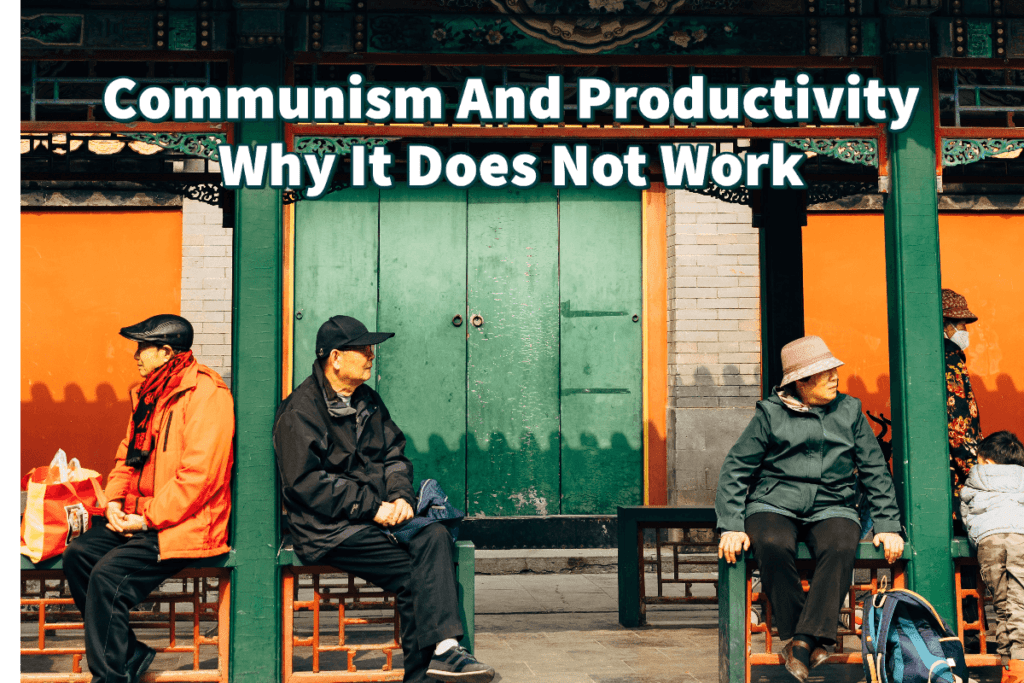 Communism And Productivity - Why It Does Not Work | Mondoro