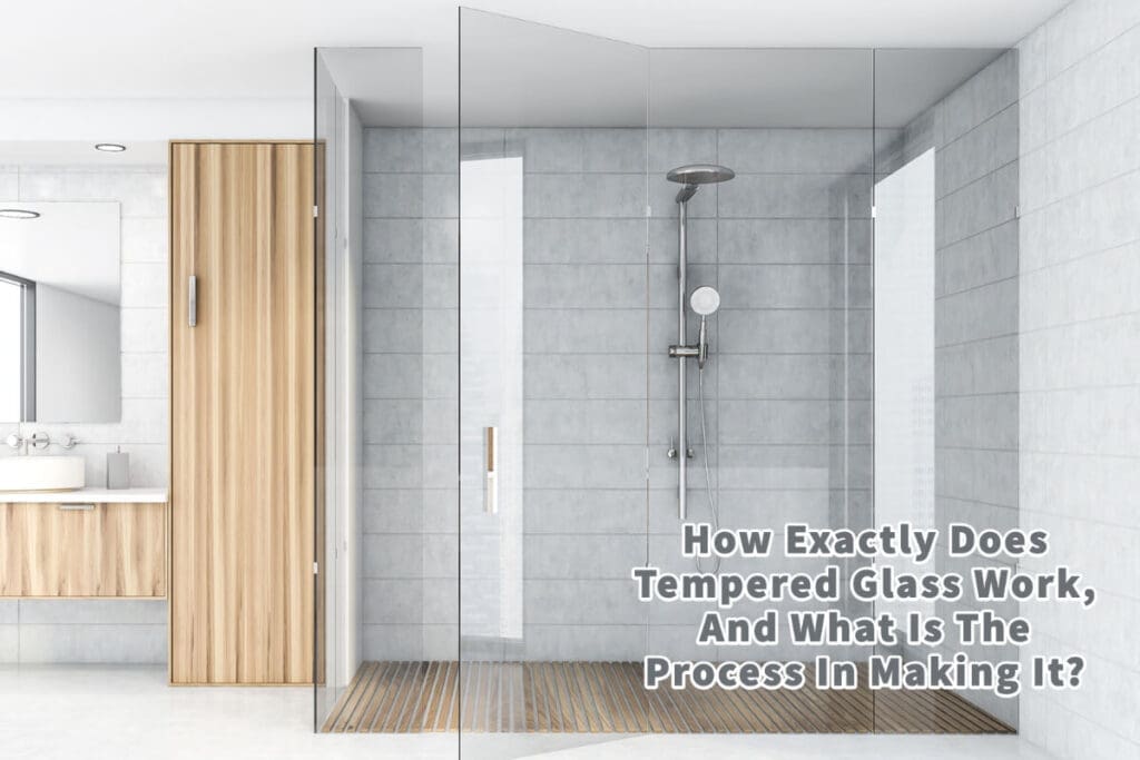 How Tempered Glass Works, And The Process Of Making It | Mondoro
