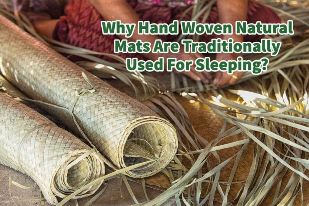 Why Hand Woven Natural Mats Are Traditionally Used For Sleeping? | Mondoro