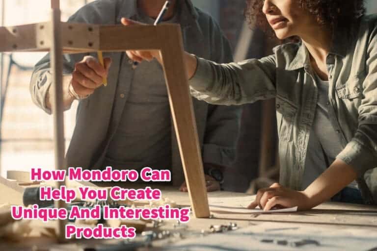How Mondoro Can Help You Create Unique And Interesting Products | Mondoro