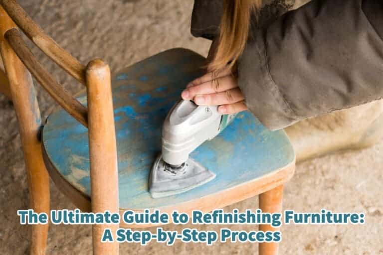 The Ultimate Guide To Refinishing Furniture: A Step-by-Step Process ...