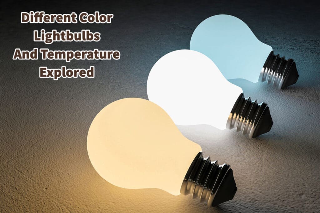 Different Color Lightbulbs And Temperature Explored | Mondoro