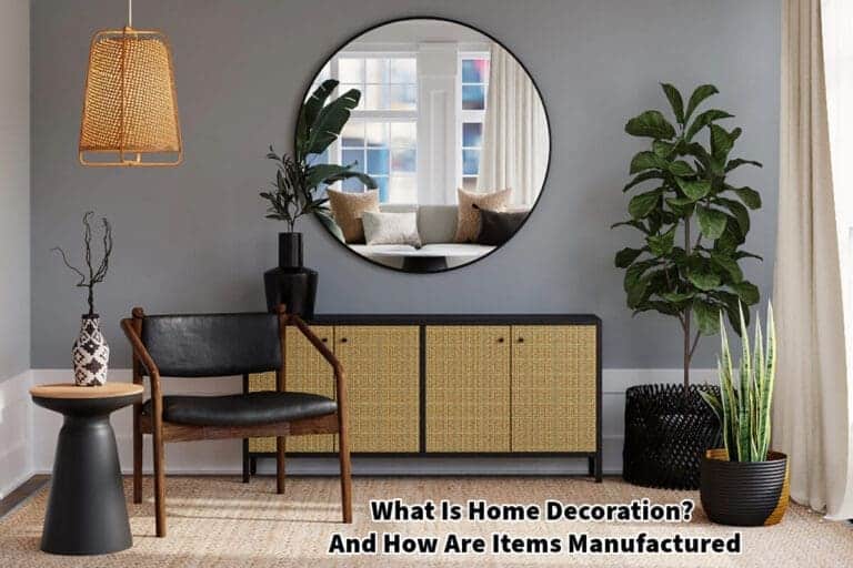 What Is Home Decoration? And How Are Items Manufactured | Mondoro