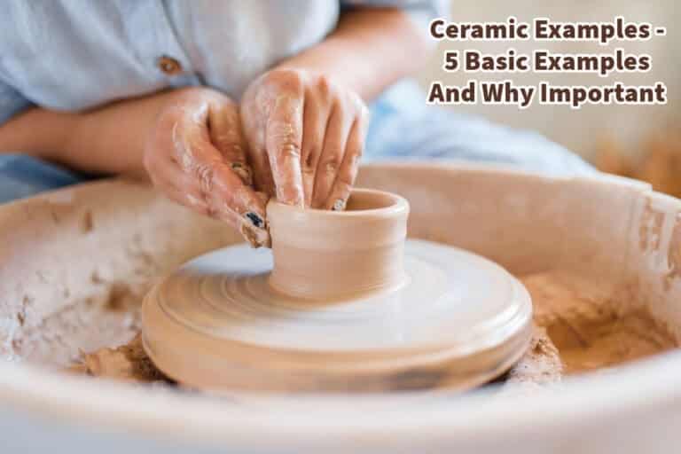 Ceramic Examples - 5 Basic Examples And Why Important | Mondoro