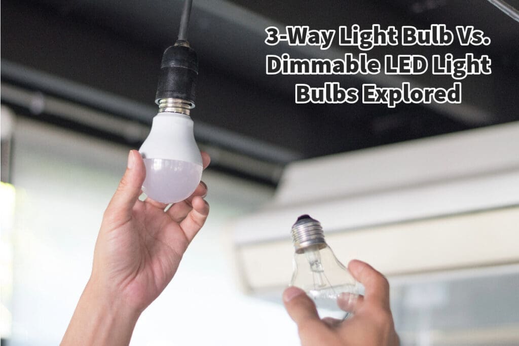 3-Way Light Bulb Vs. Dimmable LED Light Bulbs Explored | Mondoro