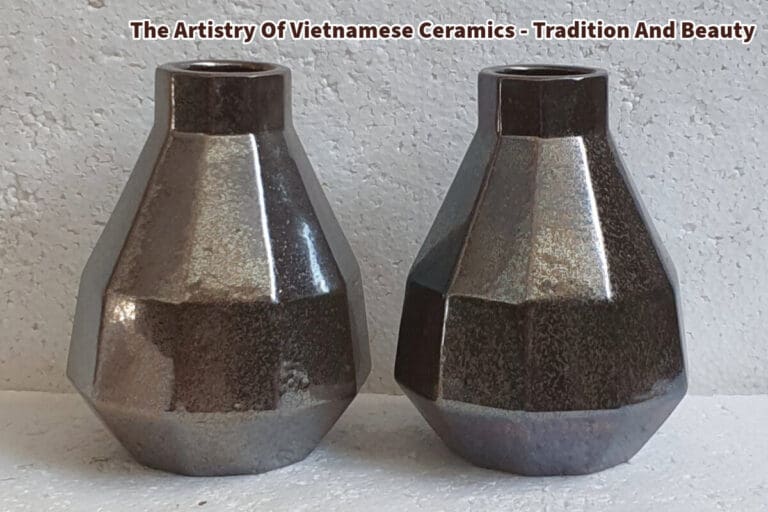 The Artistry Of Vietnamese Ceramics - Tradition And Beauty | Mondoro